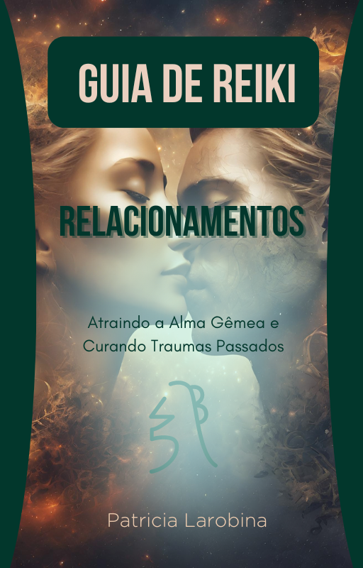 Guia de Reiki para relacionamentos - Patricia Campanaro Larobina