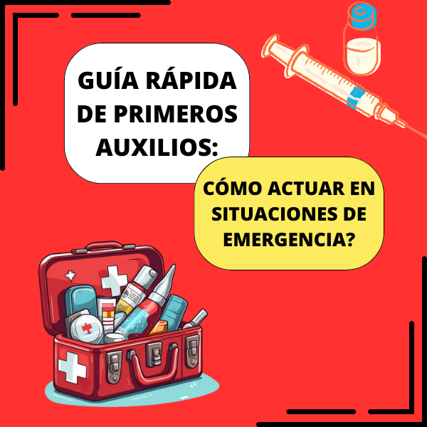 Guía Rápida de Primeros Auxilios: Cómo Actuar en Situaciones de Eme...