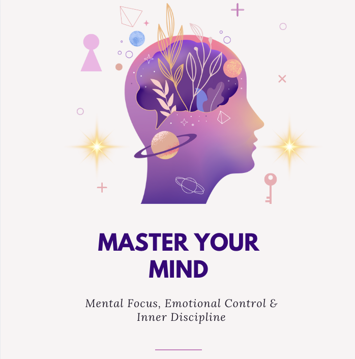 Master your Mind - Mental Focus, Emotional Control & Inner Discipline