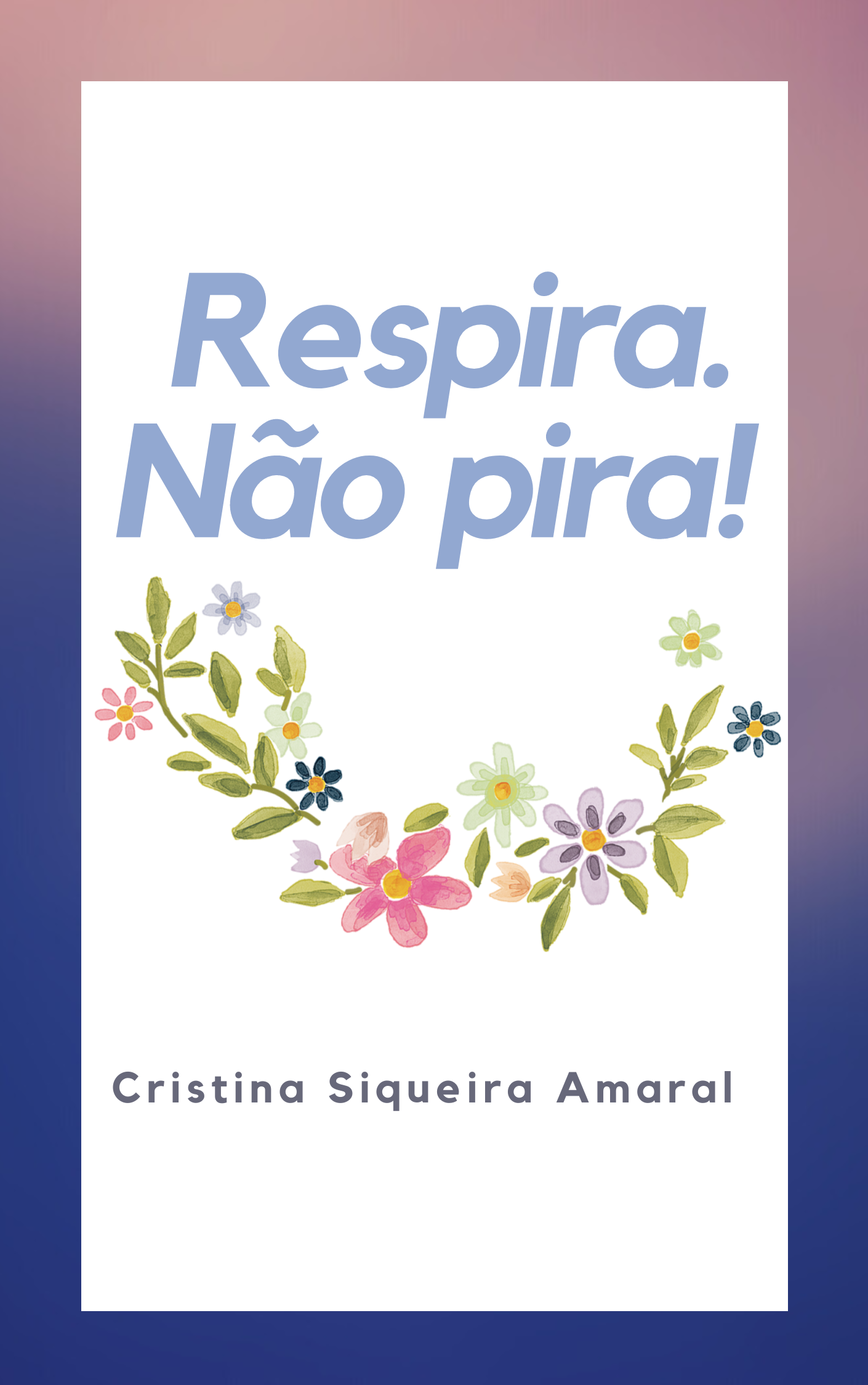 Respira. Não pira! - Cristina Siqueira Amaral | Hotmart
