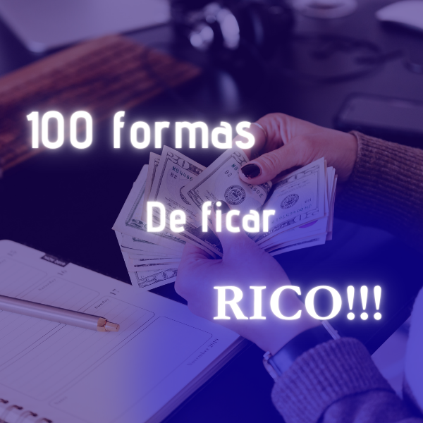 100 formas de ficar rico