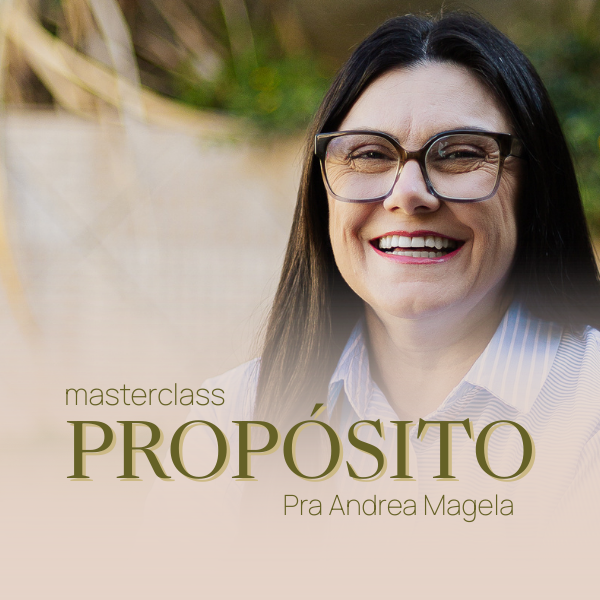 Masterclass Propósito: Identidade, Chamado e Frutos - Pra. Andrea M...