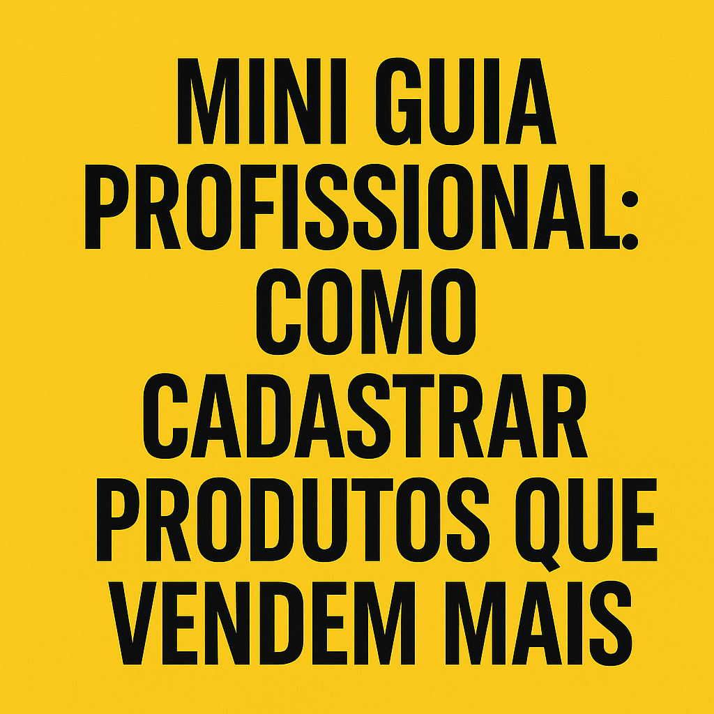 Mini Guia Profissional: Como Cadastrar Produtos Que Vendem Mais - R...