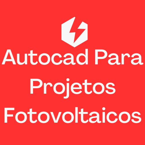 Autocad Para Projetos Fotovoltaicos - CHS Soluções Energéticas LTD...