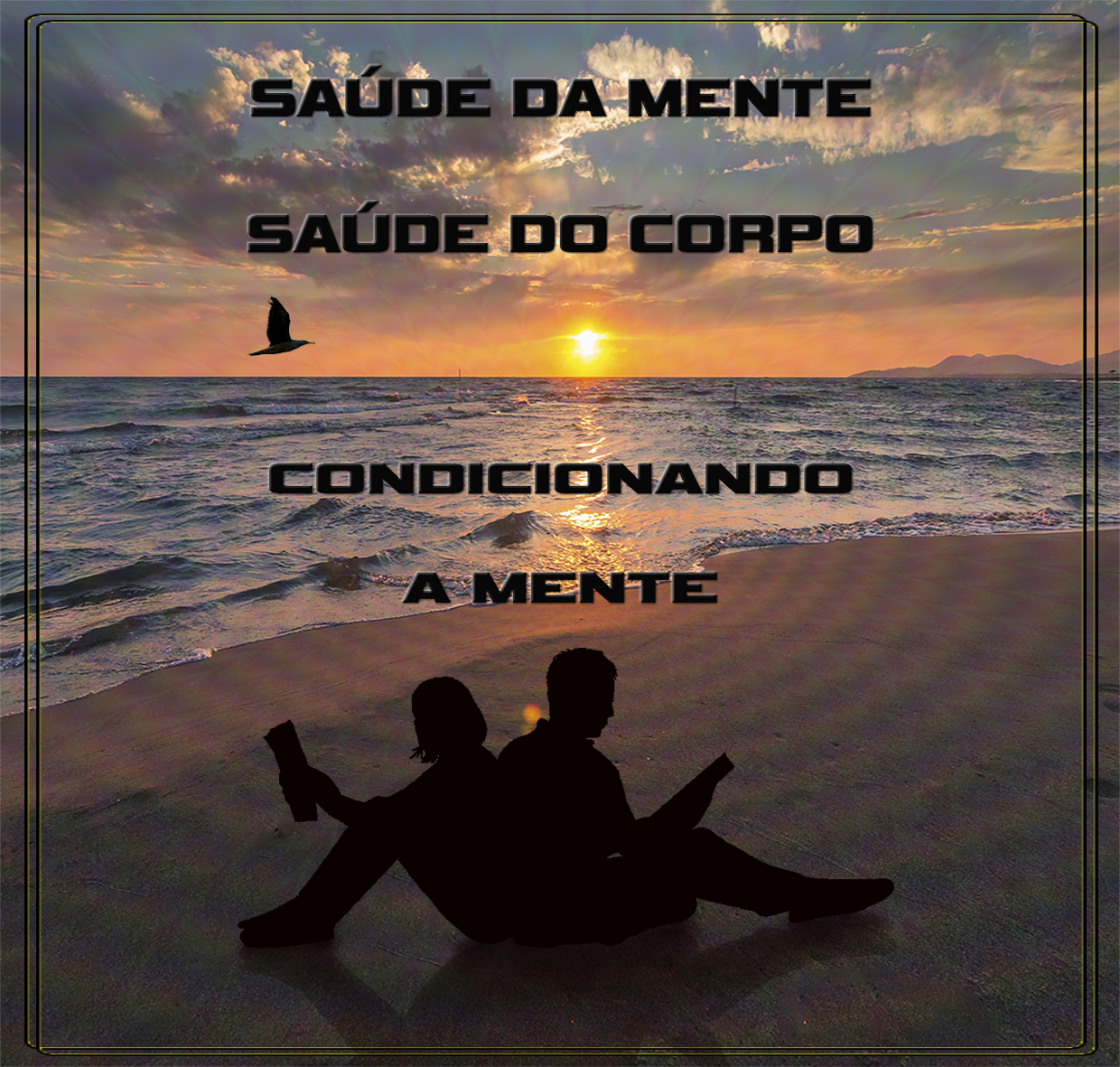 SAÚDE DA MENTE, SAÚDE CORPO - CONDICIONANDO A MENTE