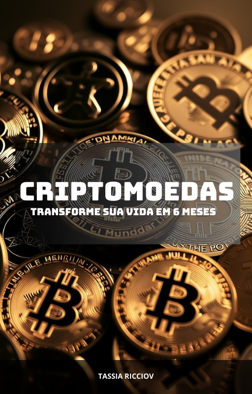 Criptomoedas - Transforme Sua Vida em 6 Meses