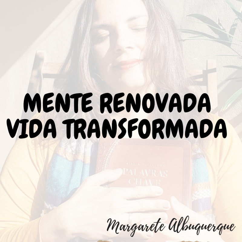 MENTE RENOVADA VIDA TRANSFORMADA - margarete a d Silva | Hotmart