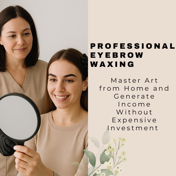 Professional Eyebrow Waxing: Master Art from Home and Generate Income ...