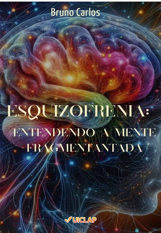 Esquizofrenia: Entendendo a Mente Fragmentada. - BRUNO CARLOS SOARE...