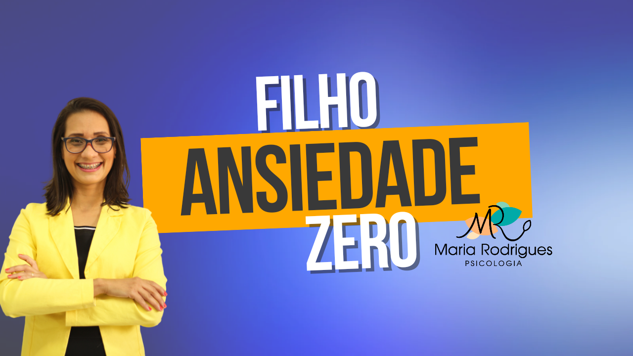 Filho Ansiedade Zero - Maria Auxiliadora Campos Rodrigues | Hotmart
