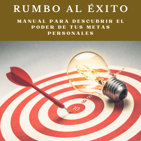 Rumbo al Éxito: Manual para descubrir el Poder de tus Metas Person...