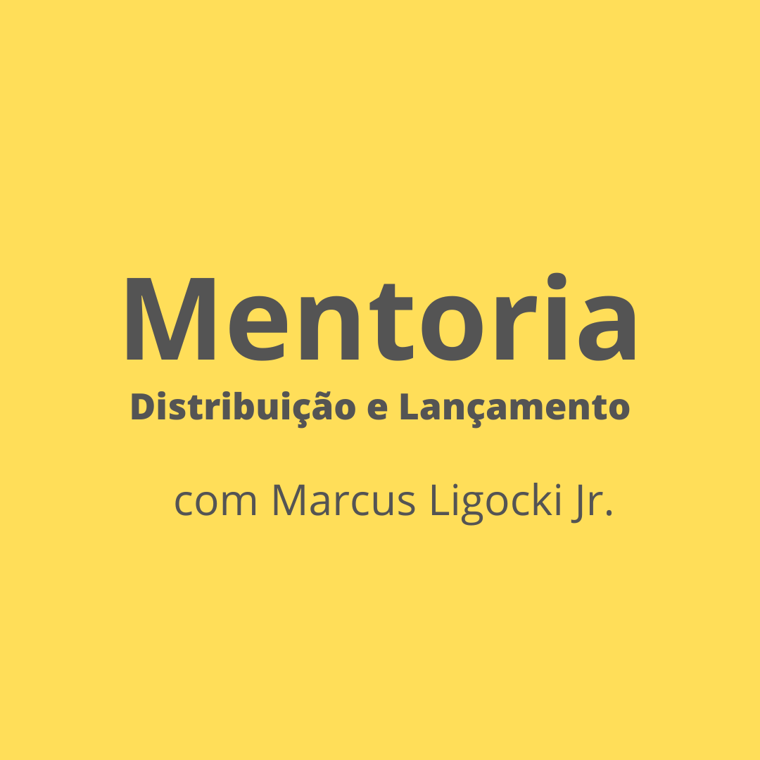 Mentoria em Distribuição e Lançamento de Filme - Marcus Ligocki Jún...