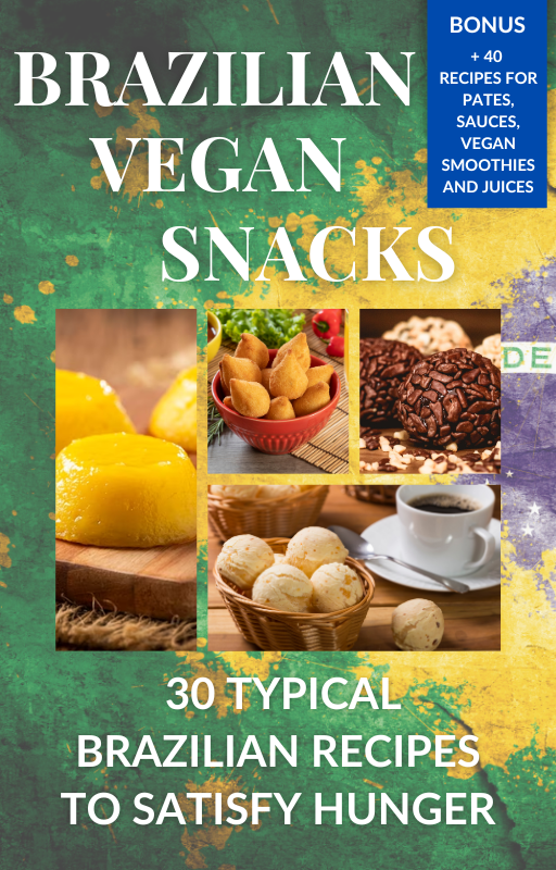 Brazilian Vegan Snacks - 30 Typical Brazilian Recipes to Satisfy Hunger