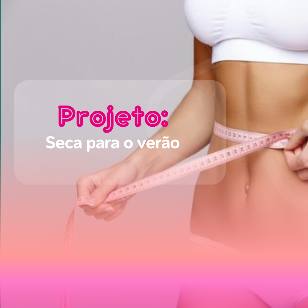 Projeto: Seca para o verão - Letícia Jocoski | Hotmart