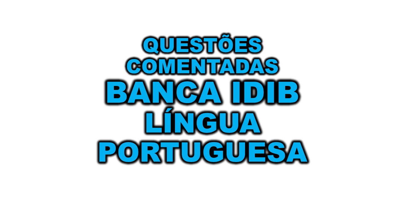 Questões comentadas de língua portuguesa banca IDIB - Rodrigo Gome...