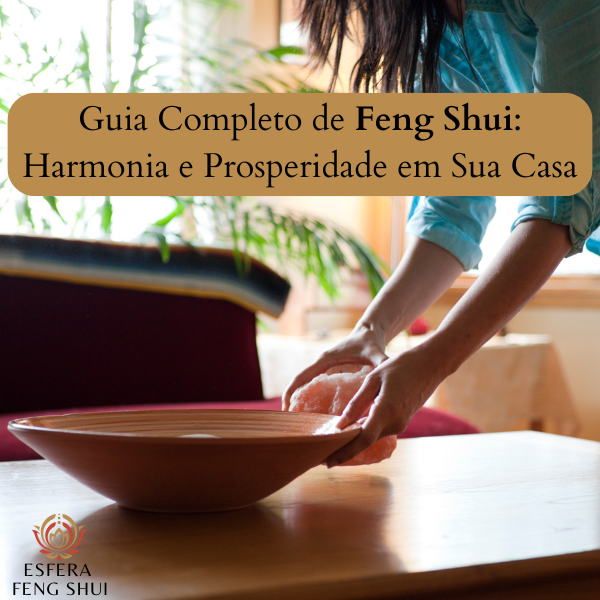 Guia Completo de Feng Shui: Harmonia e Prosperidade em Sua Casa