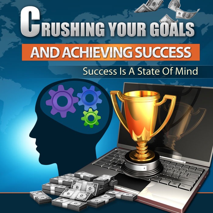 Crushing Your Goals and Achieving Success