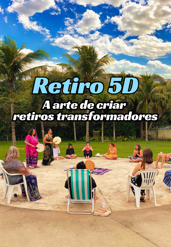 Retiro 5D - A arte de criar retiros transformadores