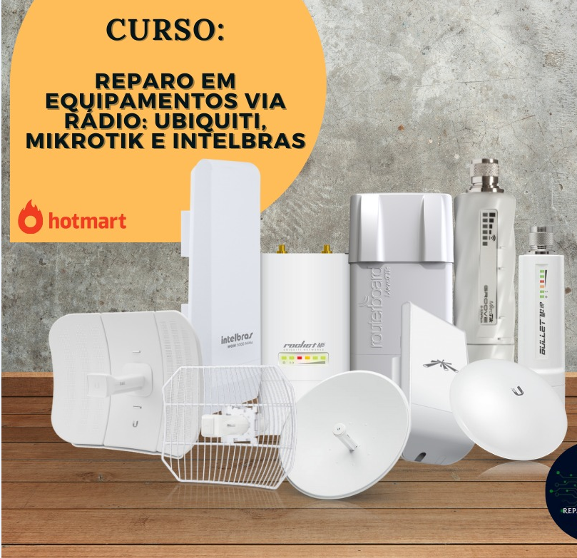 Reparo em Equipamentos via Rádio: Ubiquiti, Mikrotik e Intelbras