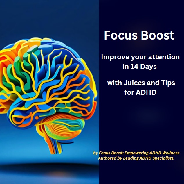 Focus Boost Improve your attention in 14 Days with Juices and Tips for ADHD
