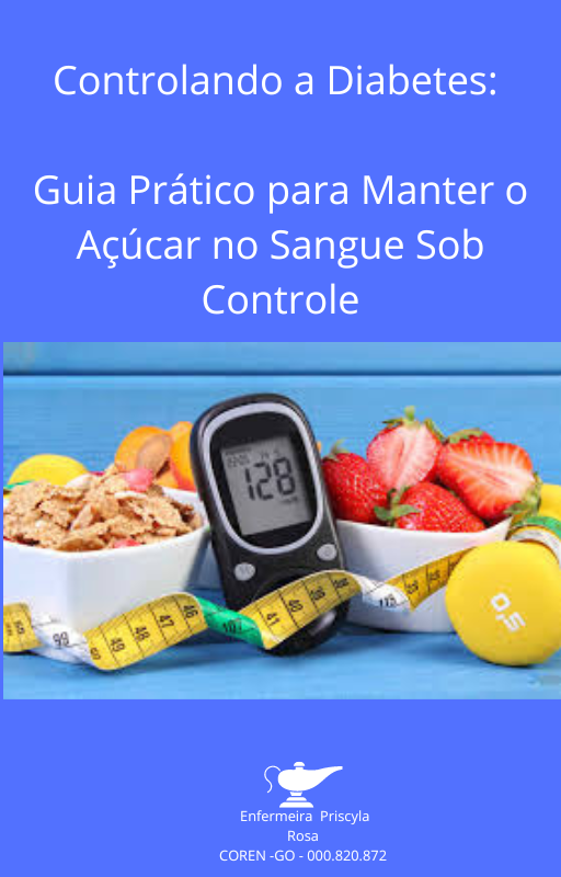 Controlando a Diabetes: Guia Prático para Manter o Açúcar no Sangu...