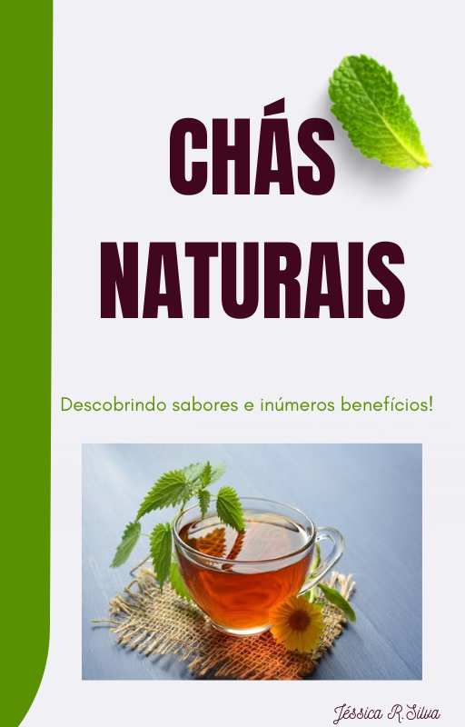Chás naturais. Descobrindo sabores e inúmeros benefícios! - Jessica...