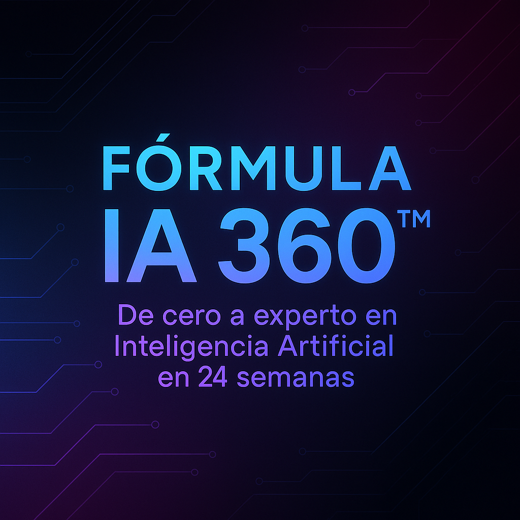 Fórmula IA 360™ "De cero a experto en Inteligencia Artificial en ...