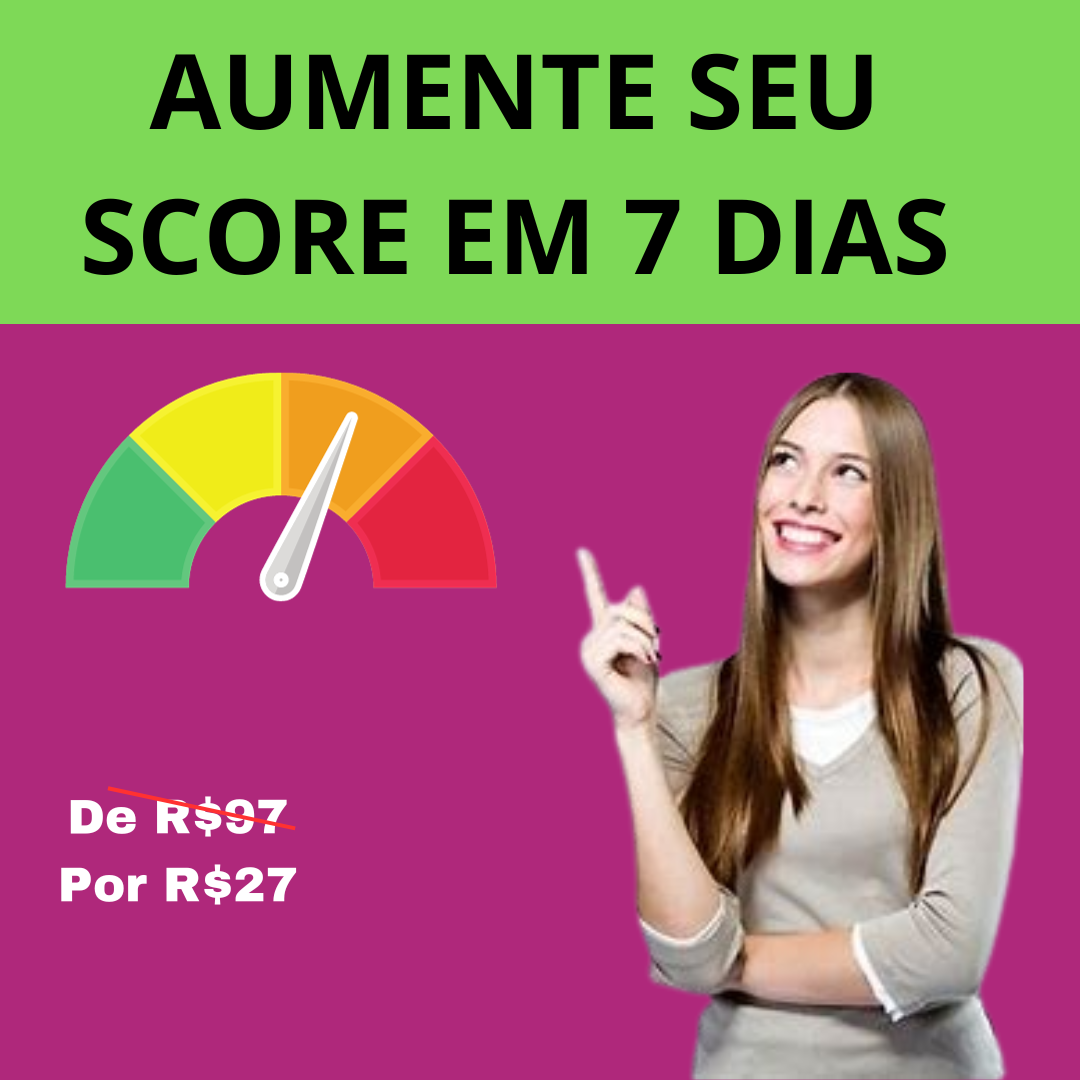 DESAFIO AUMENTE SEU SCORE EM 7 DIAS