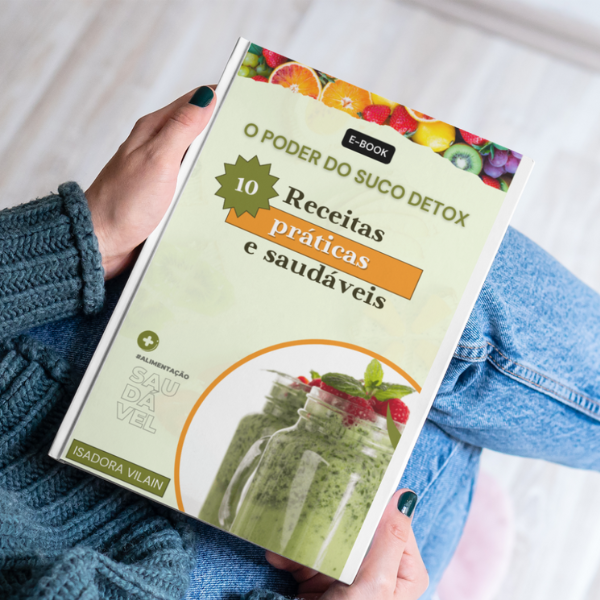 O PODER DO SUCO DETOX - 10 RECEITAS PRÁTICAS E SAUDÁVEIS - Isadora ...