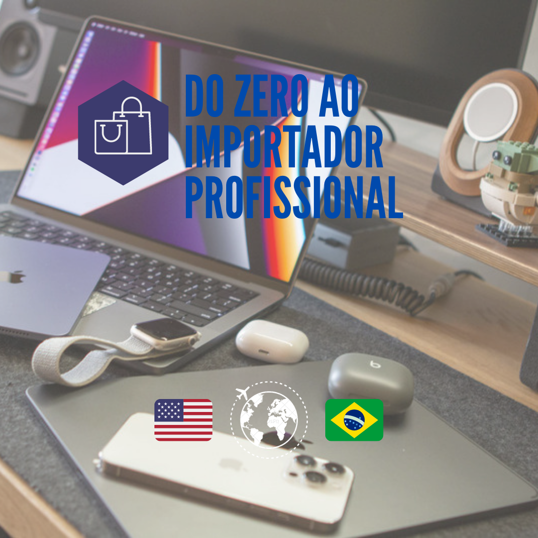 DO ZERO AO IMPORTADOR PROFISSIONAL