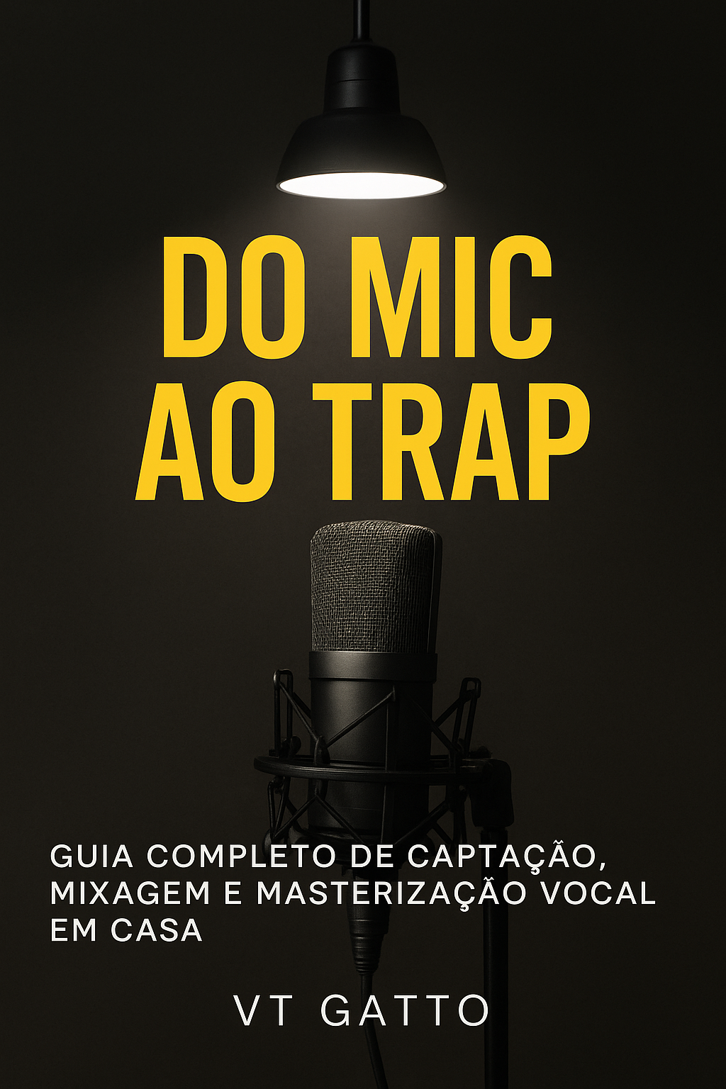 DO MIC AO TRAP GUIA COMPLETO DE CAPTAÇÃO, MIXAGEM E MASTERIZAÇÃO VO...