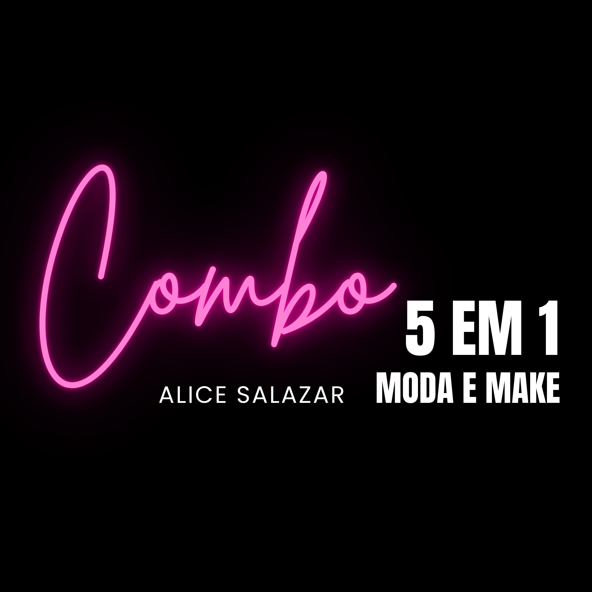 Combo 5 em 1 Moda e Make Alice Salazar