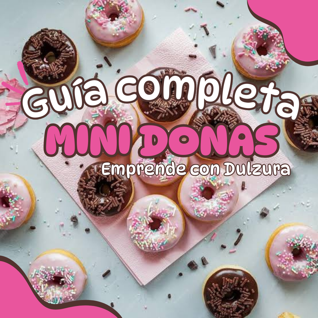 GUÍA COMPLETA MINI DONAS: EMPRENDE CON DULZURA - Negocios con Propó...