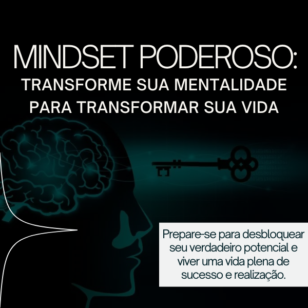 EBOOK MINDSET PODEROSO: TRANSFORME SUA MENTALIDADE PARA TRANSFORMAR...