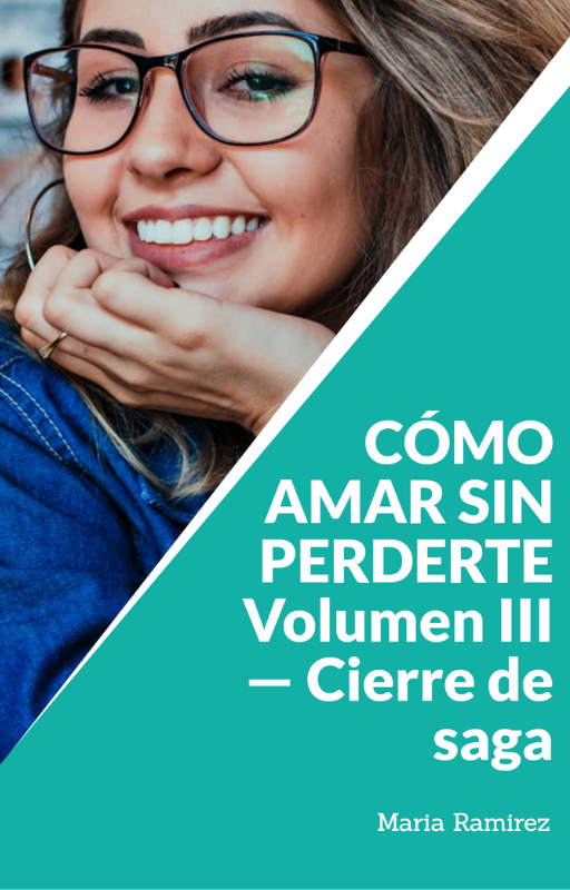 📕 CÓMO AMAR SIN PERDERTE Volumen III — Cierre de saga - Maria Alta...