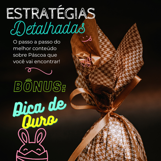 ESTRATÉGIAS PARA A MELHOR PÁSCOA DA SUA VIDA E DICA BÔNUS DE OURO
