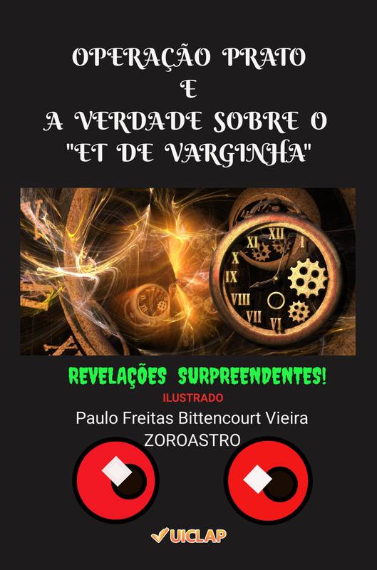 OPERATION PRATO AND THE TRUTH ABOUT VARGINHA ET - Dr Paulo Bittenco...