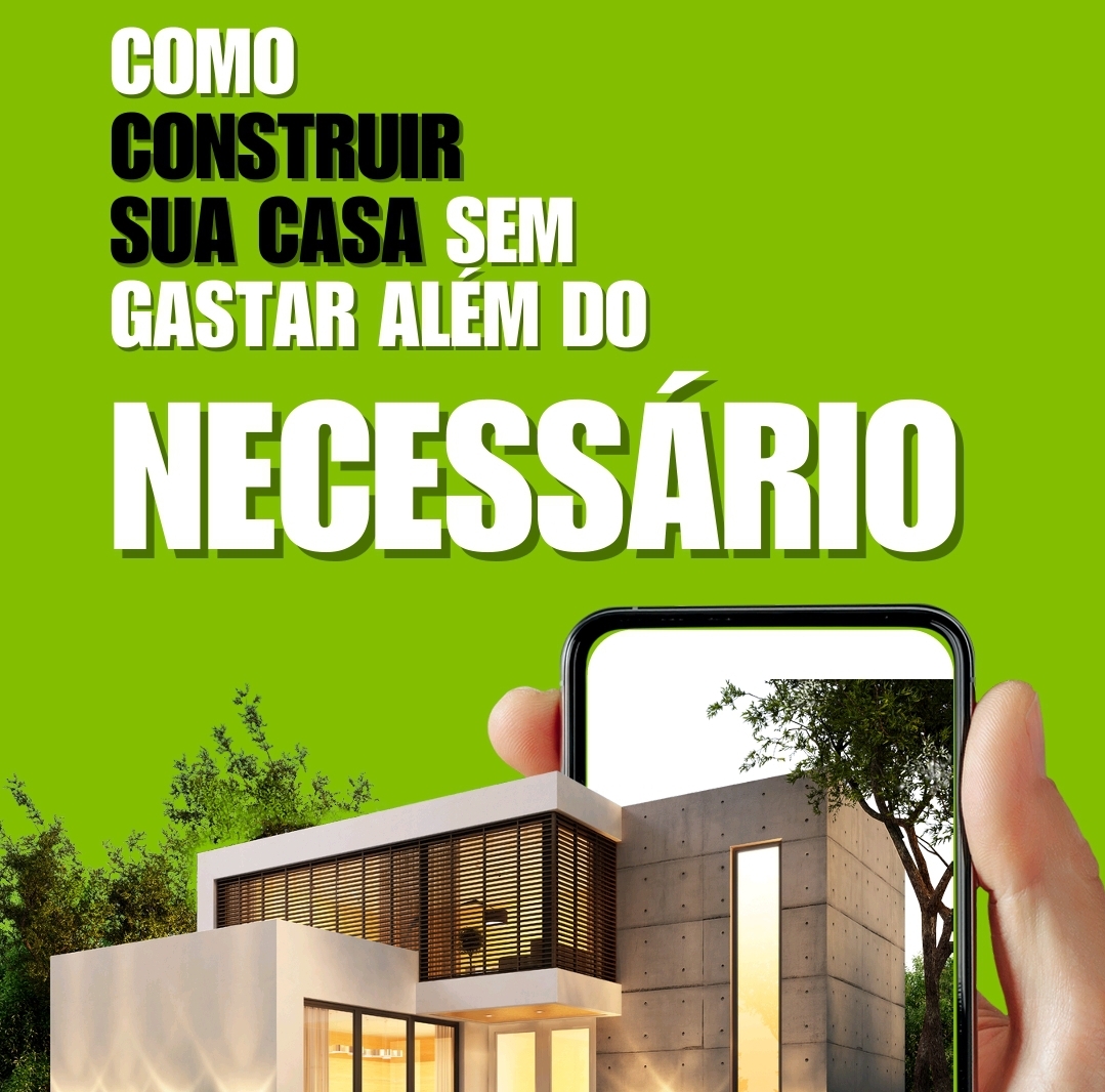 Como construir sua casa sem gastar mais que o necessário