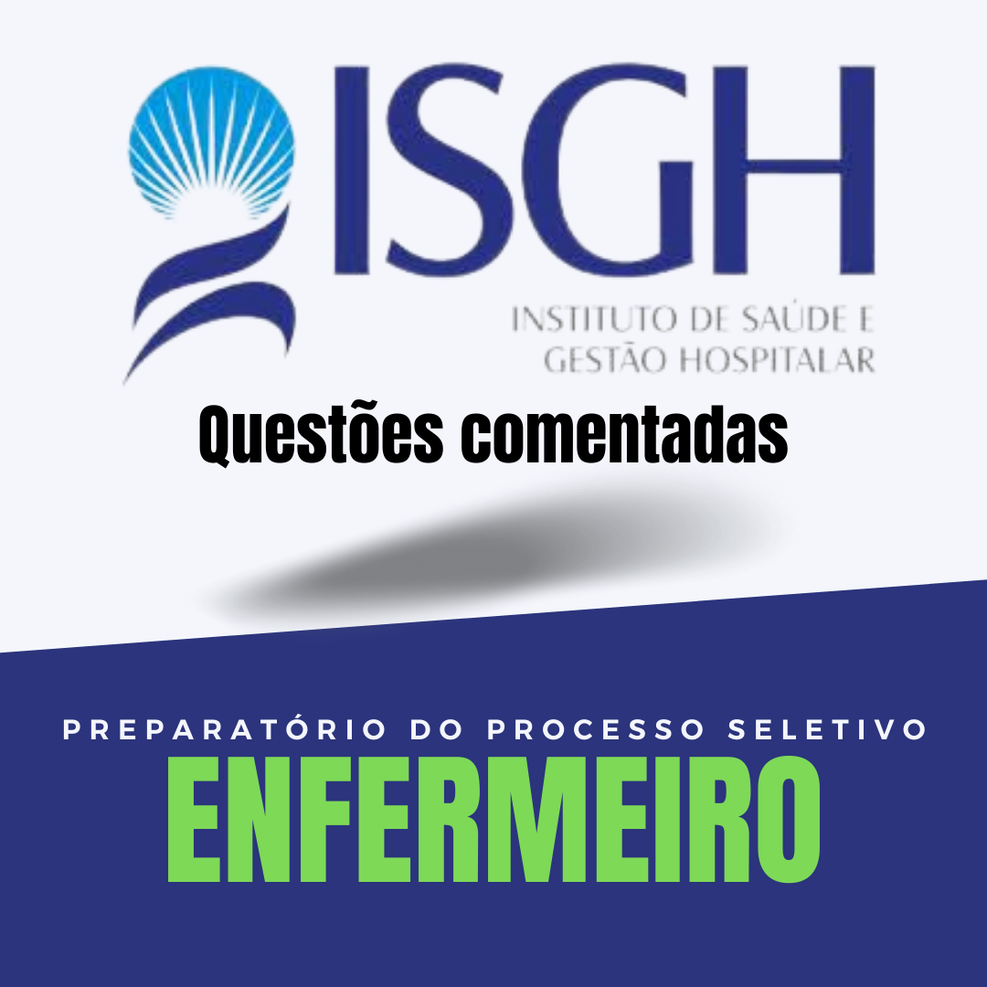 QUESTÕES ESTRATÉGICAS COMENTADAS_ENF ISGH