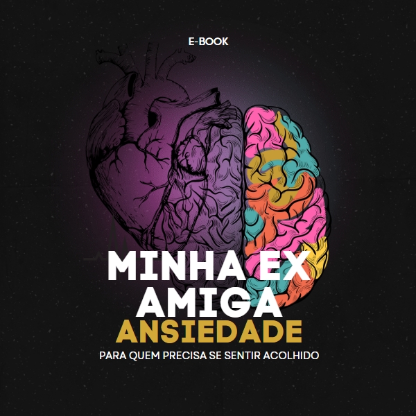 Minha ex amiga Ansiedade