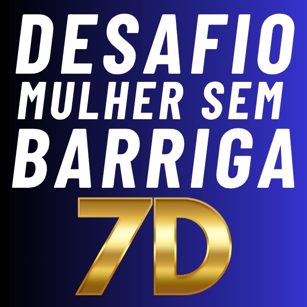 DESAFIO MULHER SEM BARRIGA-7D - Hermes Silvestre Gomes dos Santos