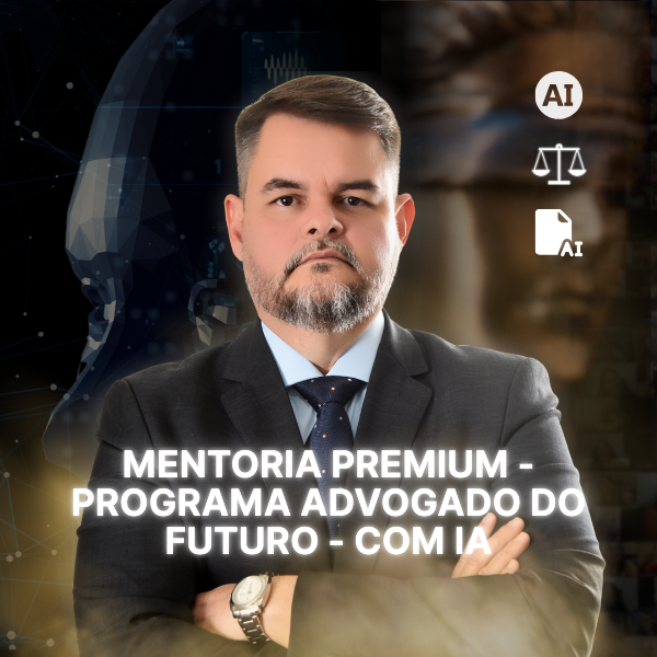 MENTORIA PREMIUM - PROGRAMA ADVOGADO DO FUTURO - O plano de acelera...