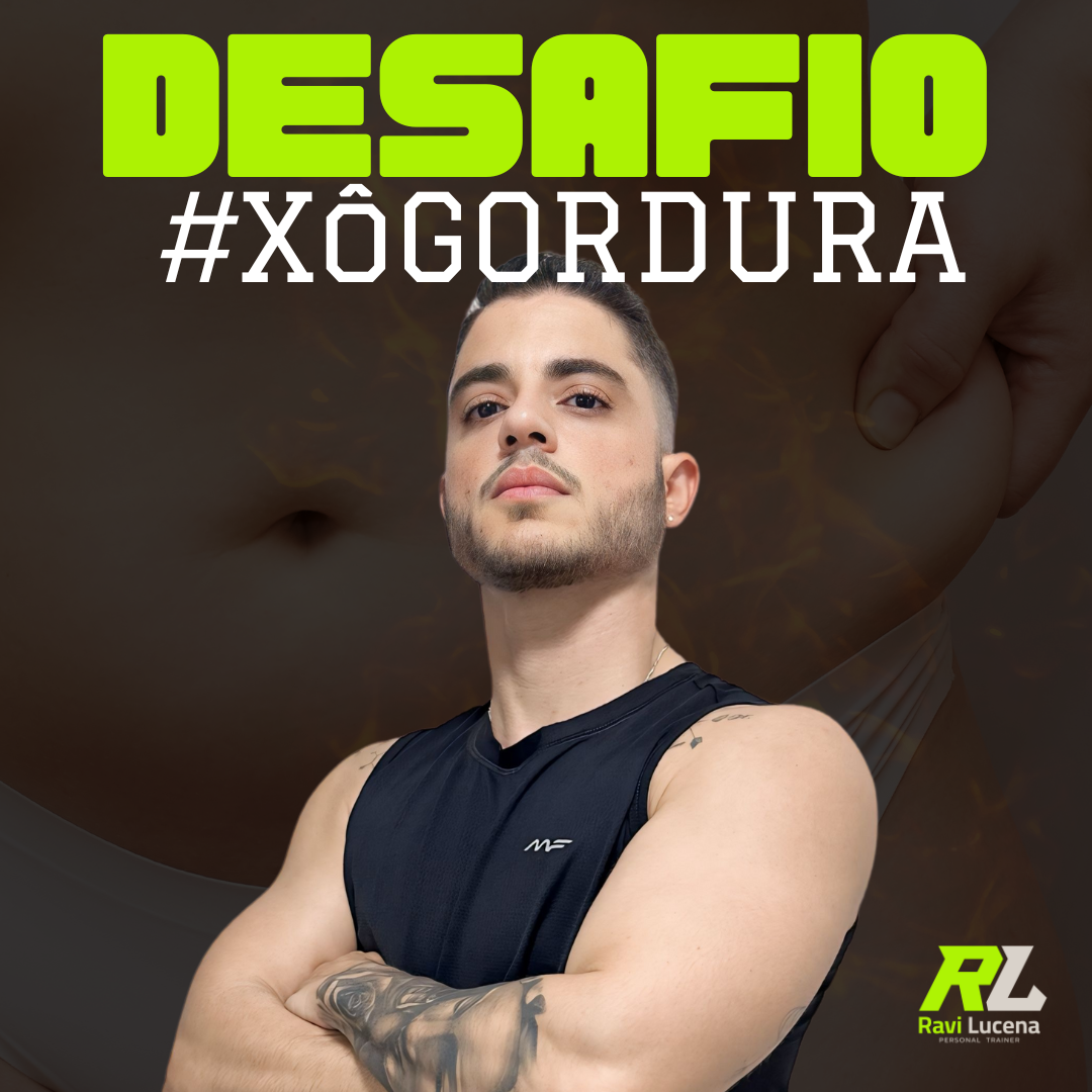 Desafio Xô Gordura 30D - Ravi Lucena