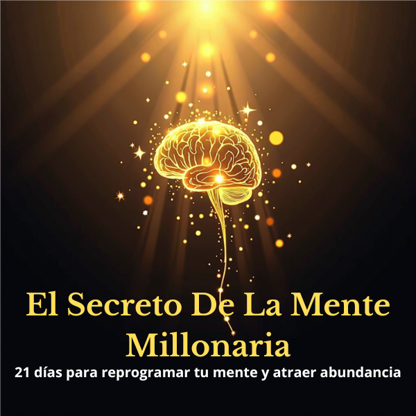El Secreto de la Mente Millonaria: 21 días para reprogramar tu mente y atraer abundancia