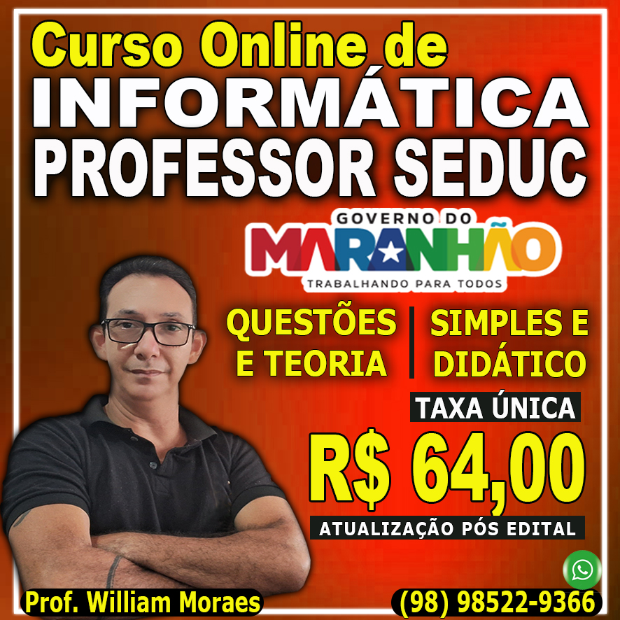 INFORMÁTICA PARA PROFESSORES - SEDUC/MA - WILLIAN MORAES E SILVA