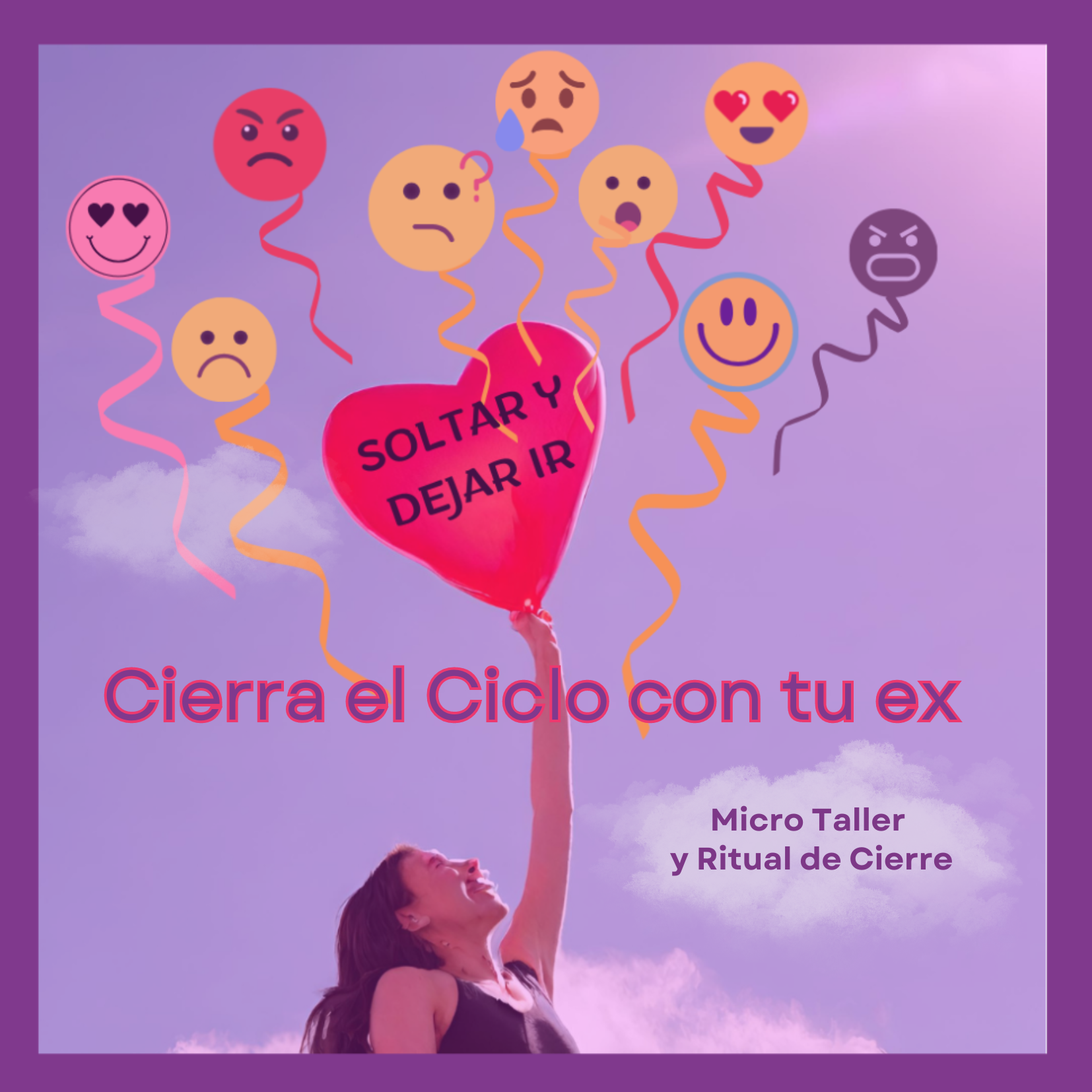 MicroTaller: Cerrar el Ciclo, Soltar y Dejar Ir - Psict. Angie Parr...