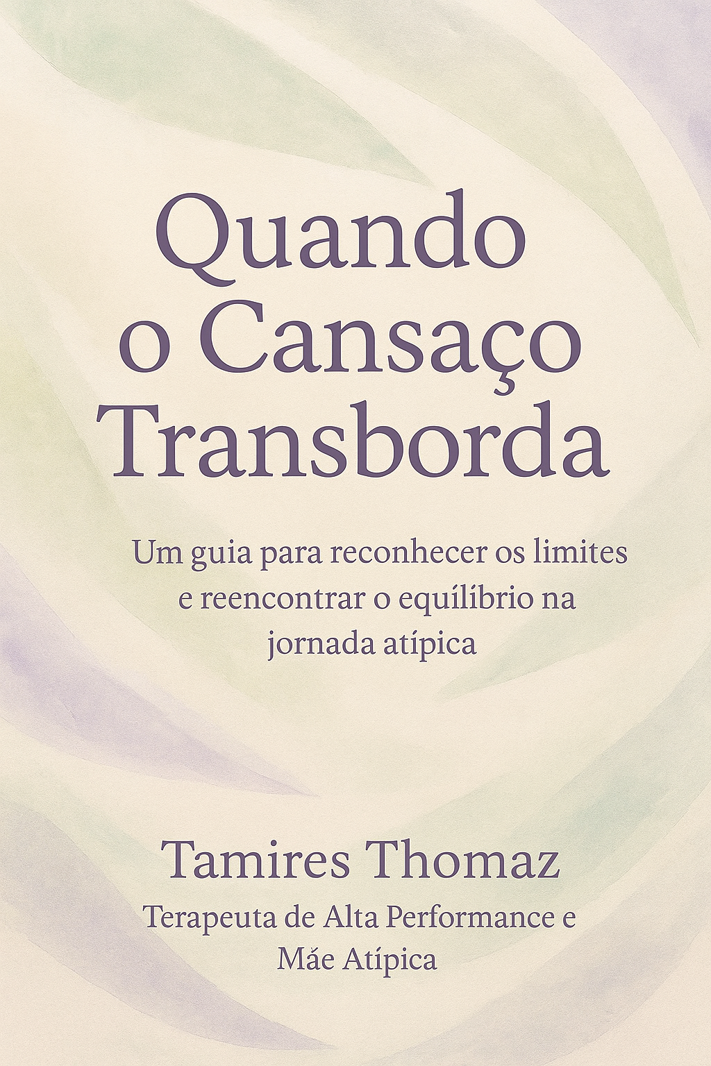 Quando o Cansaço Transborda Um guia para reconhecer os limites e re...
