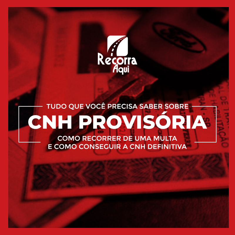 Tudo sobre CNH provisória: Como recorrer de uma multa e conseguir a CNH ...