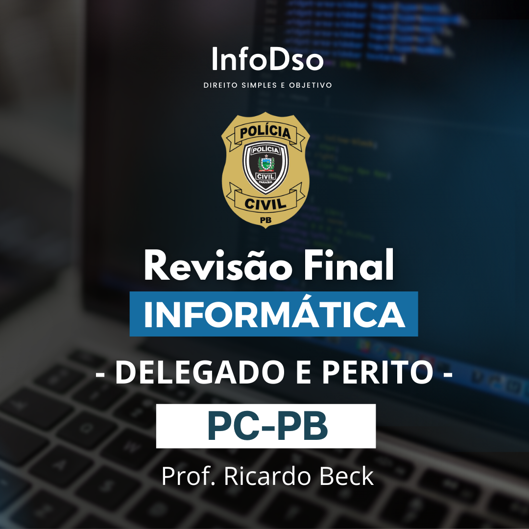 InfoDso - Revisão Final de Informática PC-PB (Delegado e Perito Cri...