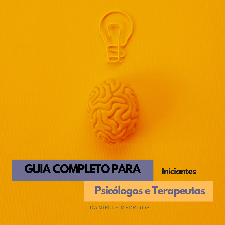 Guia Completo para Psicólogos e Terapeutas Iniciantes - Fátima Dani...